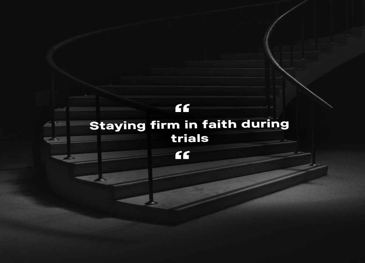 Staying firm in faith during trials